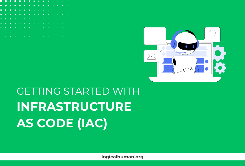 Getting Started with Infrastructure as Code (IaC) - Logical Human Getting Started with Infrastructure as Code (IaC) - Logical Human